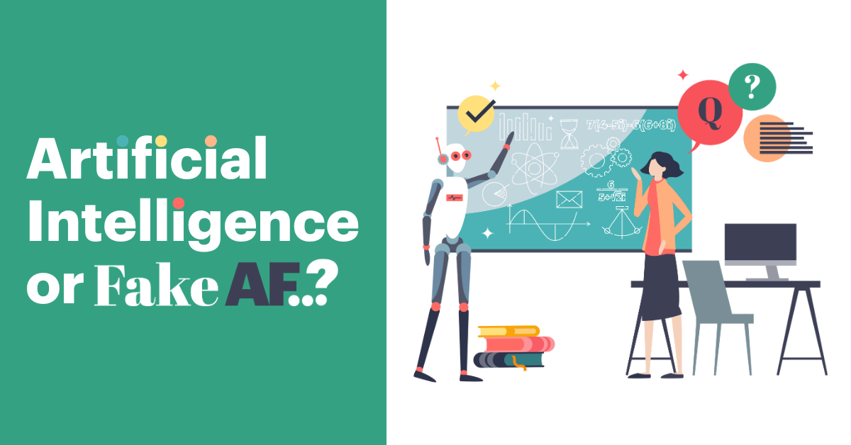 Artificially Intelligent? Or Fake AF? - Social AF